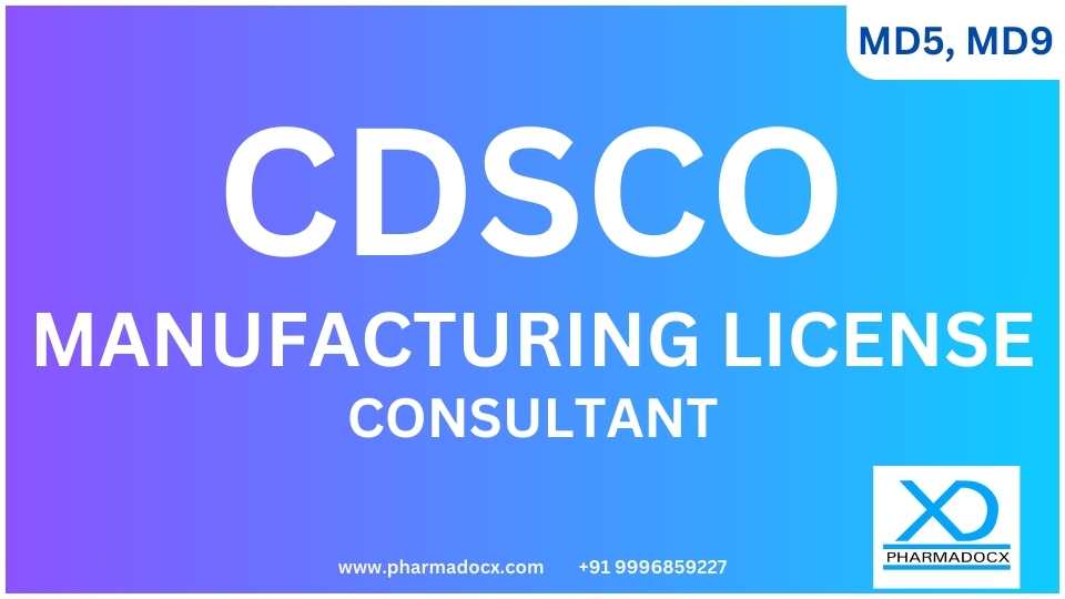 CDSCO Manufacturing License Consultant in Delhi - Pharmadocx Consultants