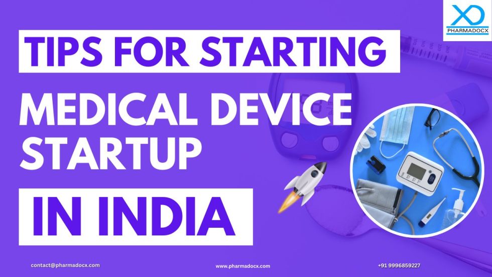 14 Tips for Starting a Medical Device Startup in India - Pharmadocx ...