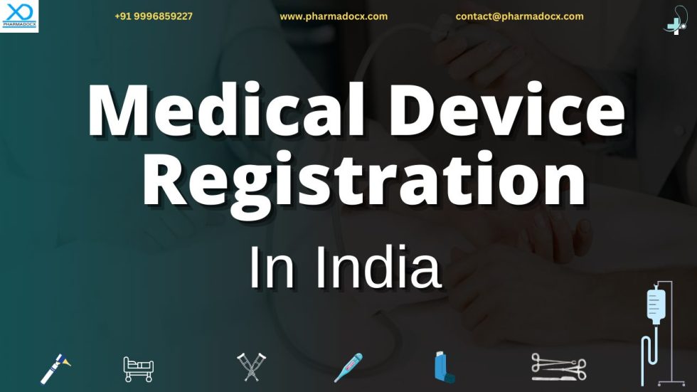 Basics and Tips for Medical Devices Registration in India - Pharmadocx ...