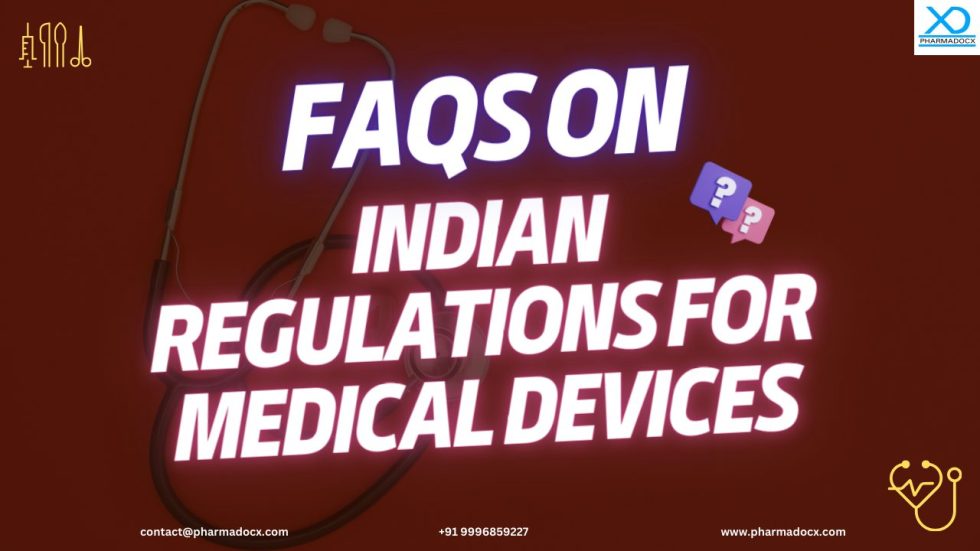 21 FAQs on Indian Regulations for Medical Devices - Pharmadocx Consultants