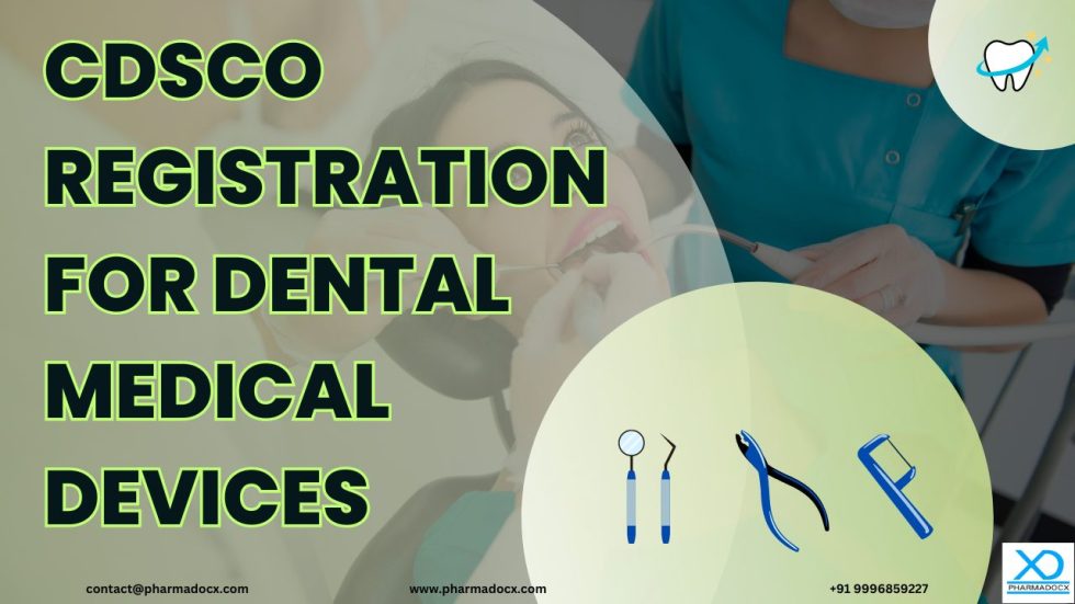 CDSCO Registration for Dental Medical Devices in India: A Guide - Pharmadocx Consultants