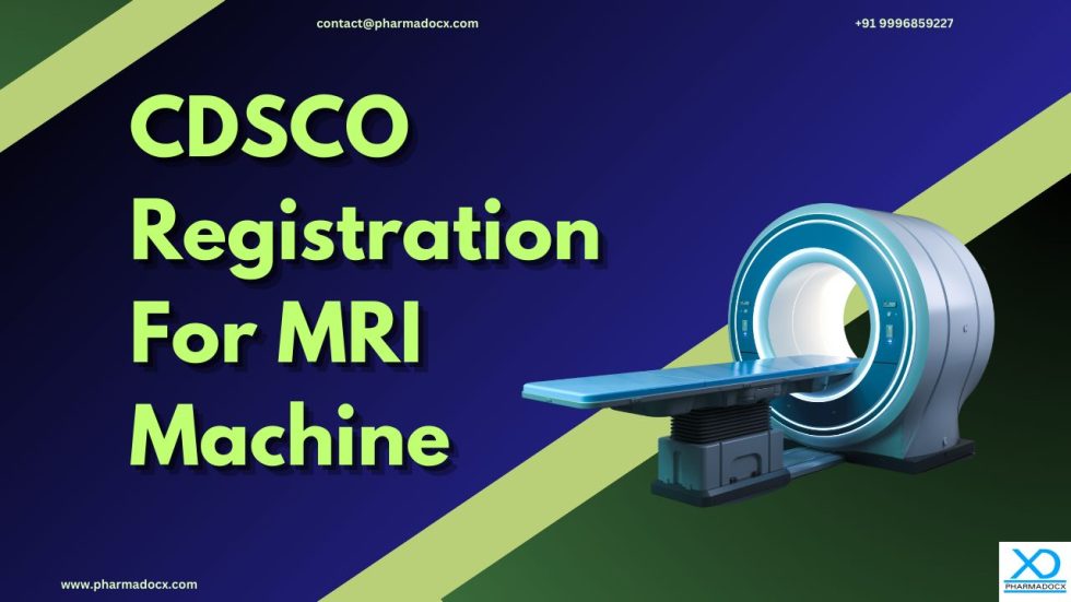 CDSCO Registration for MRI machine in India - Pharmadocx Consultants