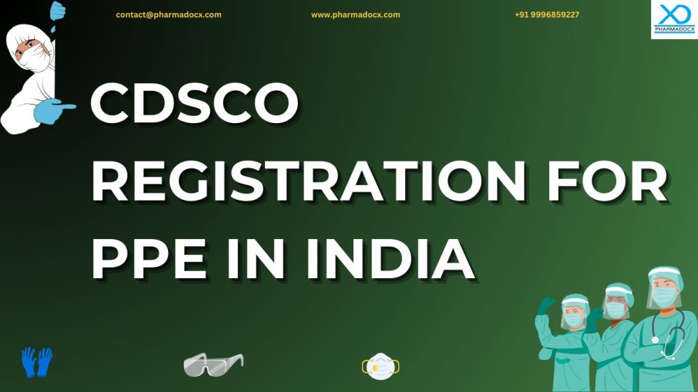 CDSCO Registration for PPE: Everything You Need to Know - Pharmadocx Consultants