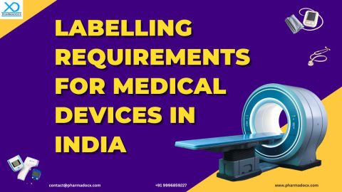 MDR Labelling Requirements for Medical Devices in India - Pharmadocx Consultants