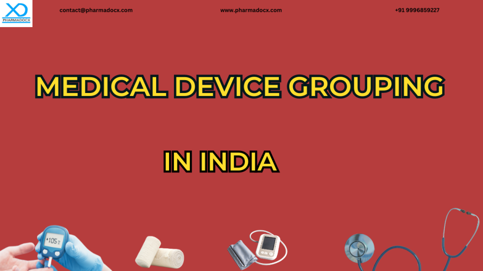 Medical Device Grouping: Simplifying CDSCO License Application - Pharmadocx Consultants