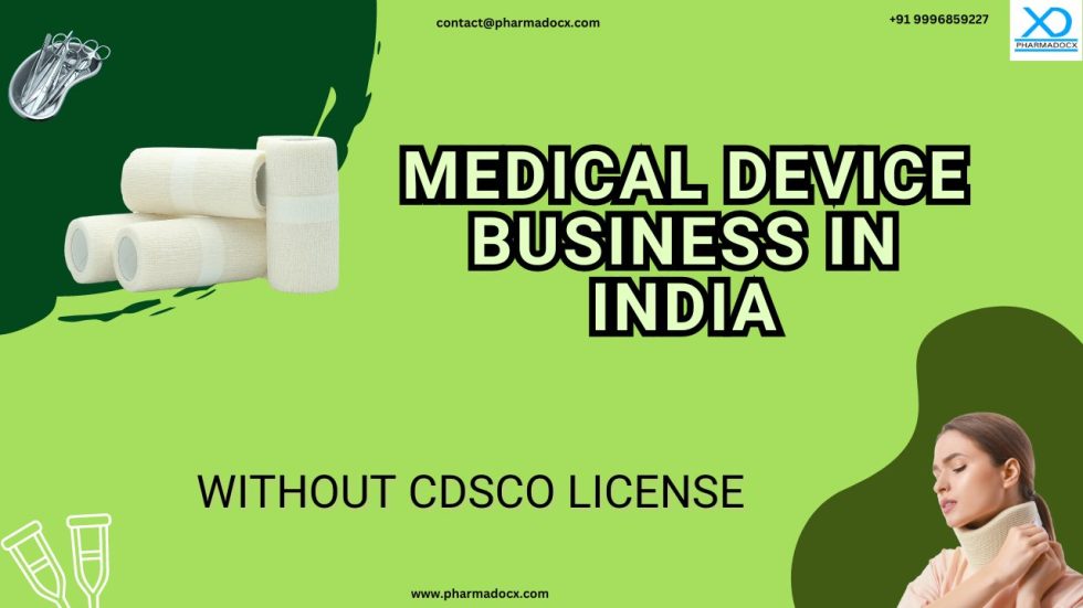 CDSCO Registration : Start Medical Device Business in India Without CDSCO License - Pharmadocx ...