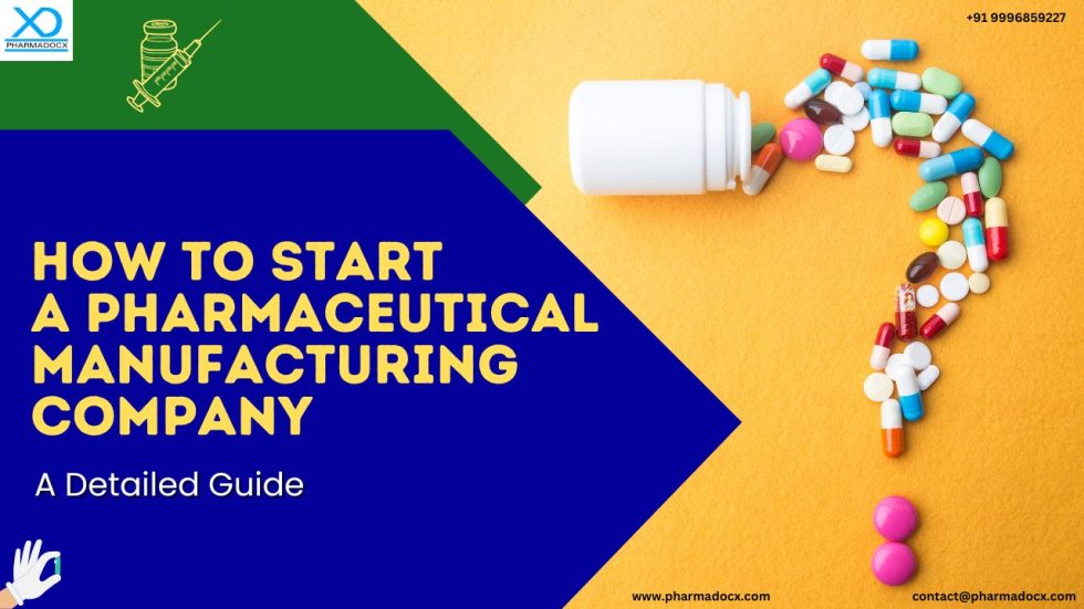 How To Start a Pharmaceutical Manufacturing Company in India ...