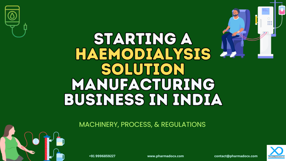 How to start a Haemodialysis Solution Manufacturing Business? - Pharmadocx Consultants