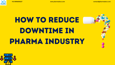 5 Quick Tips on How to Reduce Downtime in Pharma Industry - Pharmadocx ...
