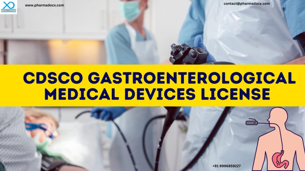 CDSCO Gastroenterological Medical Devices License: Your Guide ...