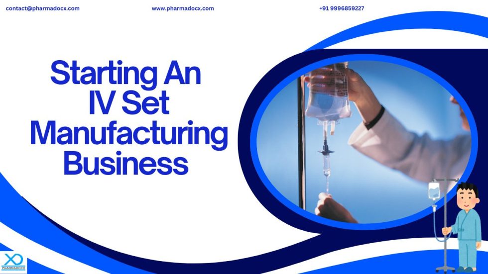 Starting an IV Set Manufacturing Business in India: Your Guide ...