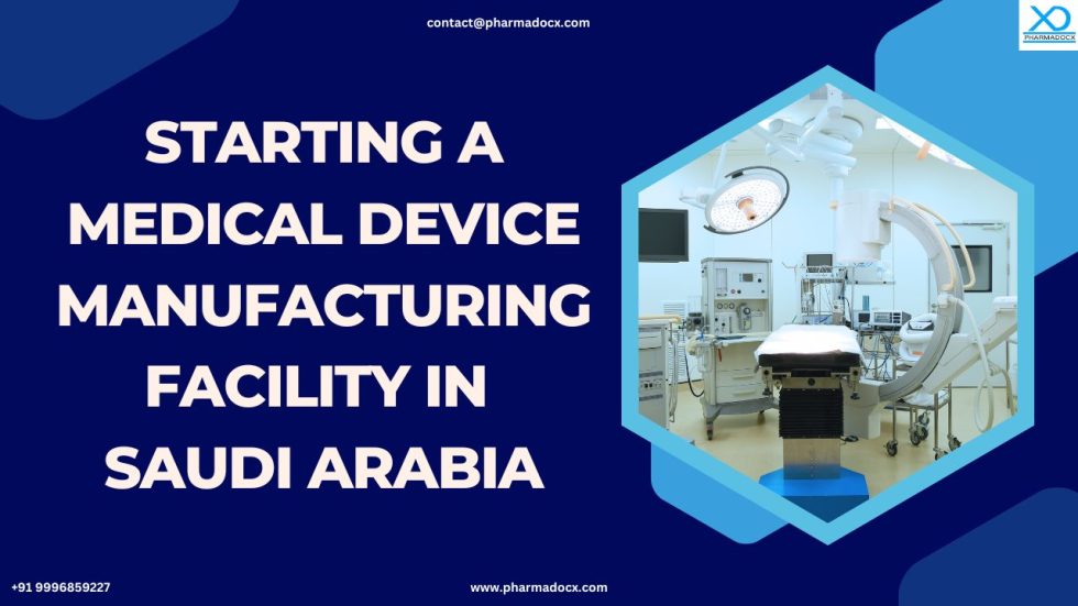 Starting a Medical Device Manufacturing Unit in Saudi Arabia ...