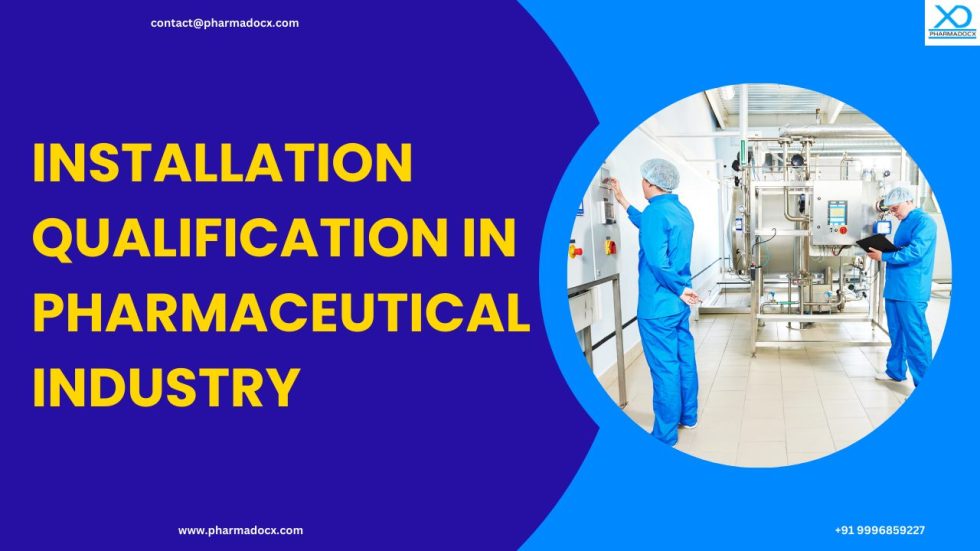 Installation Qualification in Pharmaceutical Industry: A Guide ...