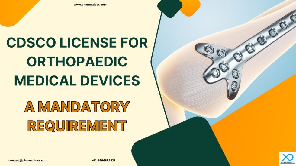 CDSCO License for Orthopaedic Medical Devices in India - Pharmadocx ...