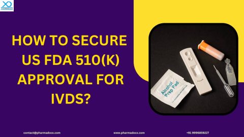 Secure US FDA 510(k) Approval for IVDs in a Hassle-free Manner - Pharmadocx Consultants