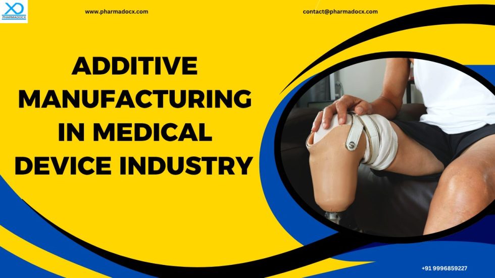 Additive Manufacturing in Medical Device Industry: The Future ...