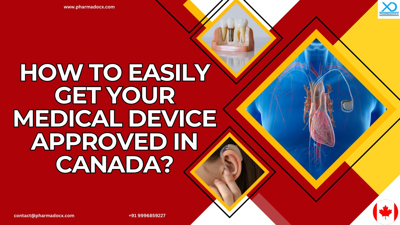How to Easily Get Your Medical Device Approved in Canada? - Pharmadocx ...