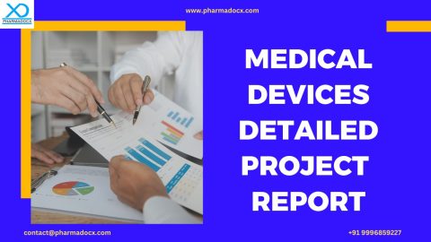 Medical Devices Detailed Project Report (DPR) - Pharmadocx Consultants