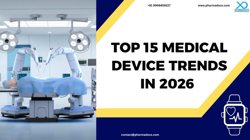 Top 15 Medical Device Trends in 2026 To Watch - Pharmadocx Consultants