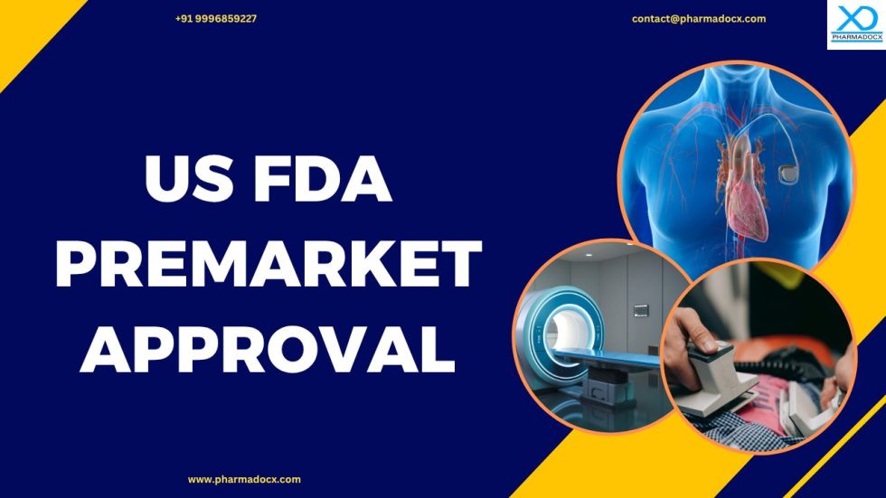 US FDA Premarket Approval: Your Comprehensive Guide - Pharmadocx ...